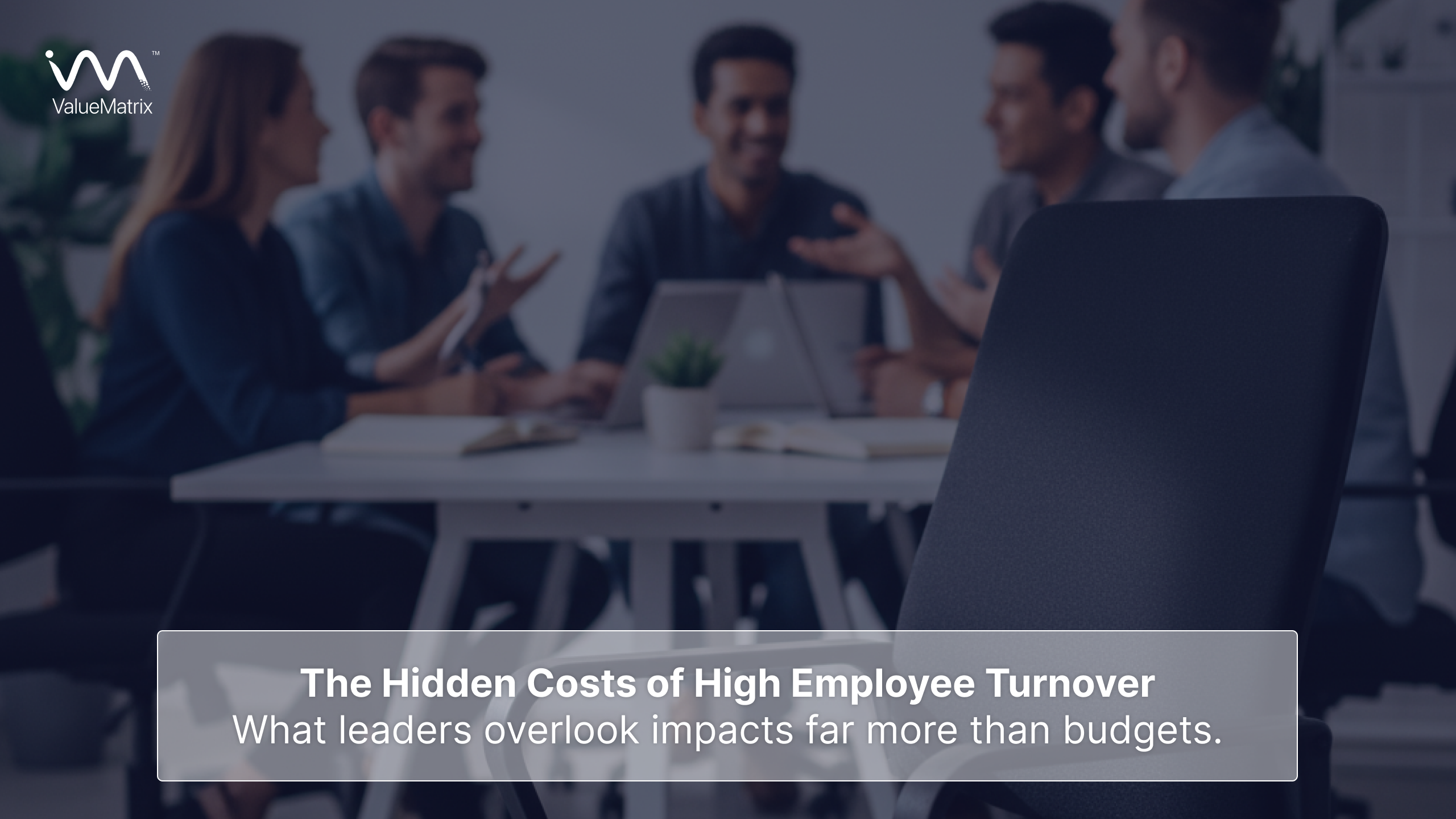 The Hidden Costs of High Employee Turnover